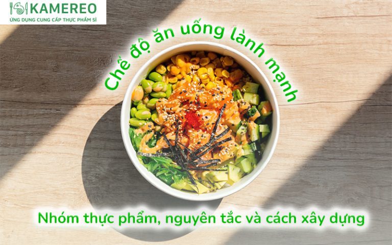 Chế độ ăn uống lành mạnh là gì? Nhóm thực phẩm, nguyên tắc và cách xây dựng